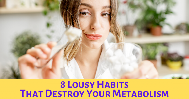 8 Lousy Habits That Destroy Your Metabolism